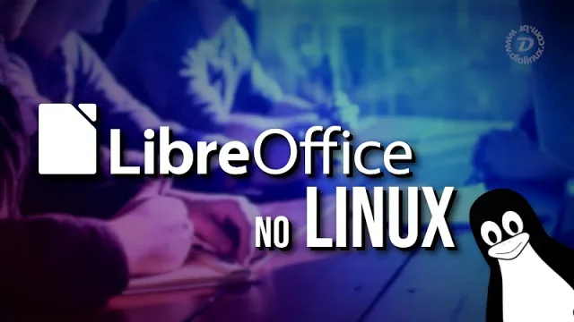 Como instalar o LibreOffice no Linux - Diolinux