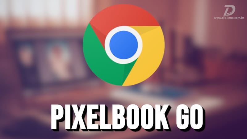 Pixelbook Go será o sucessor do Pixelbook e com tela em 4k - Diolinux