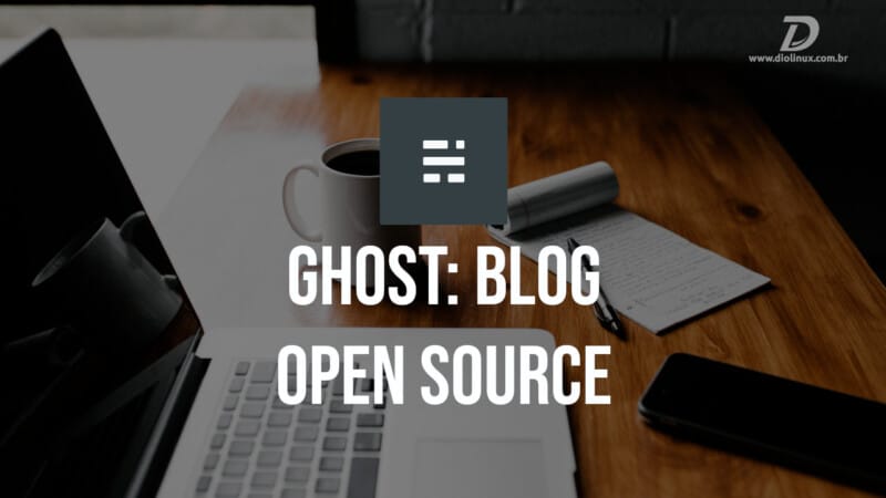 Conheça o Ghost, uma plataforma open source para criadores de conteúdo ...