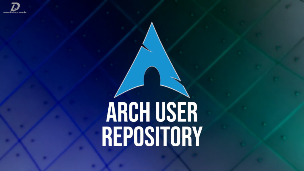 AUR: o que é e como utilizá-lo no Manjaro - Diolinux