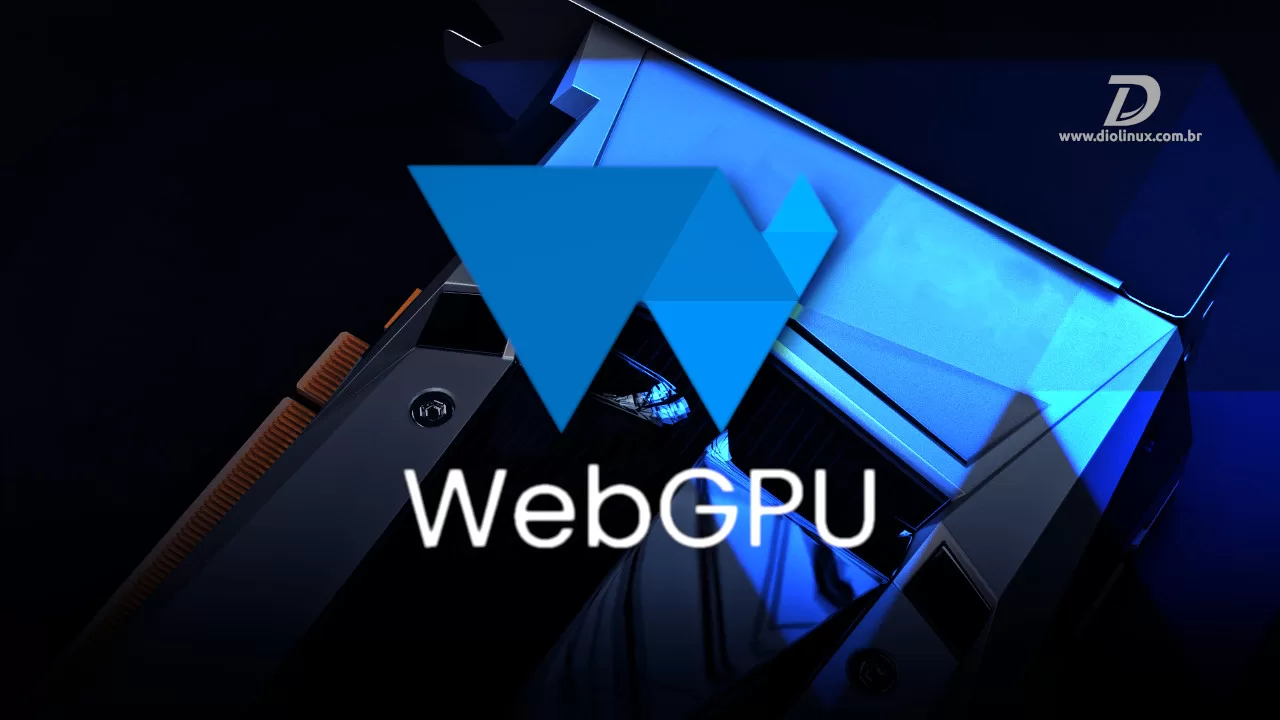 WebGPU está deixando o desenvolvimento web mais eficiente